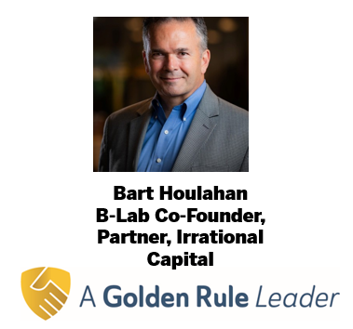 Engagement Strategies Media: Golden Rule Leader: Bart Houlahan, B Lab Co Founder, Irrational ...